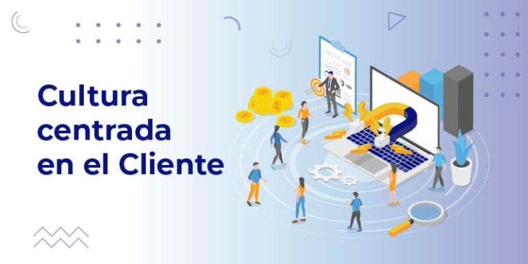 Cultura centrada en el cliente. 📣Tácticas, consejos y ejemplos