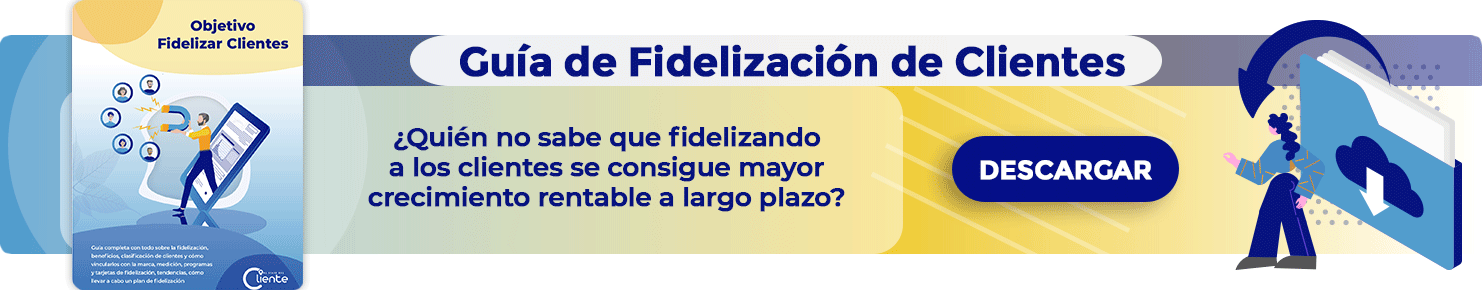 Retención de clientes 👉Qué es y cómo aplicarla en tu empresa